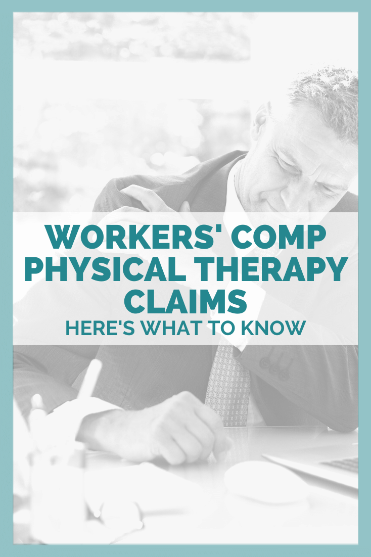 Workers' Comp Physical Therapy Claims: Here's What To Know Workers' Comp Physical Therapy Claims: Here's What To Know