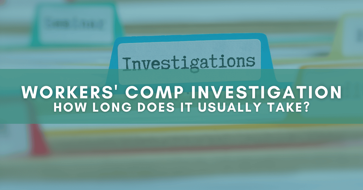 How Long Does A Workers' Comp Investigation Take?