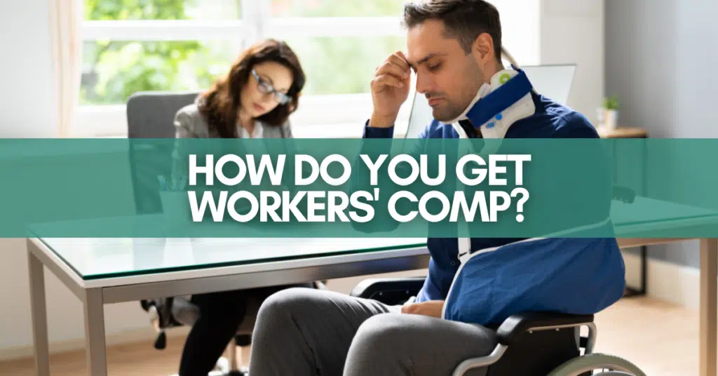How Do You Get Workers' Comp: What You Need To Know