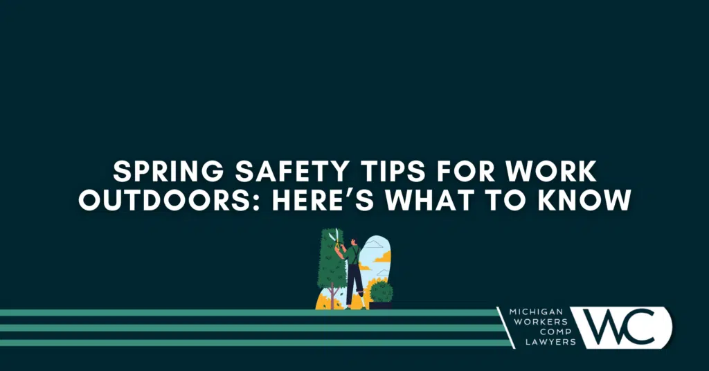 Spring Safety Tips For Work Outdoors: Here's What To Know Spring Safety Tips For Work Outdoors: Here's What To Know